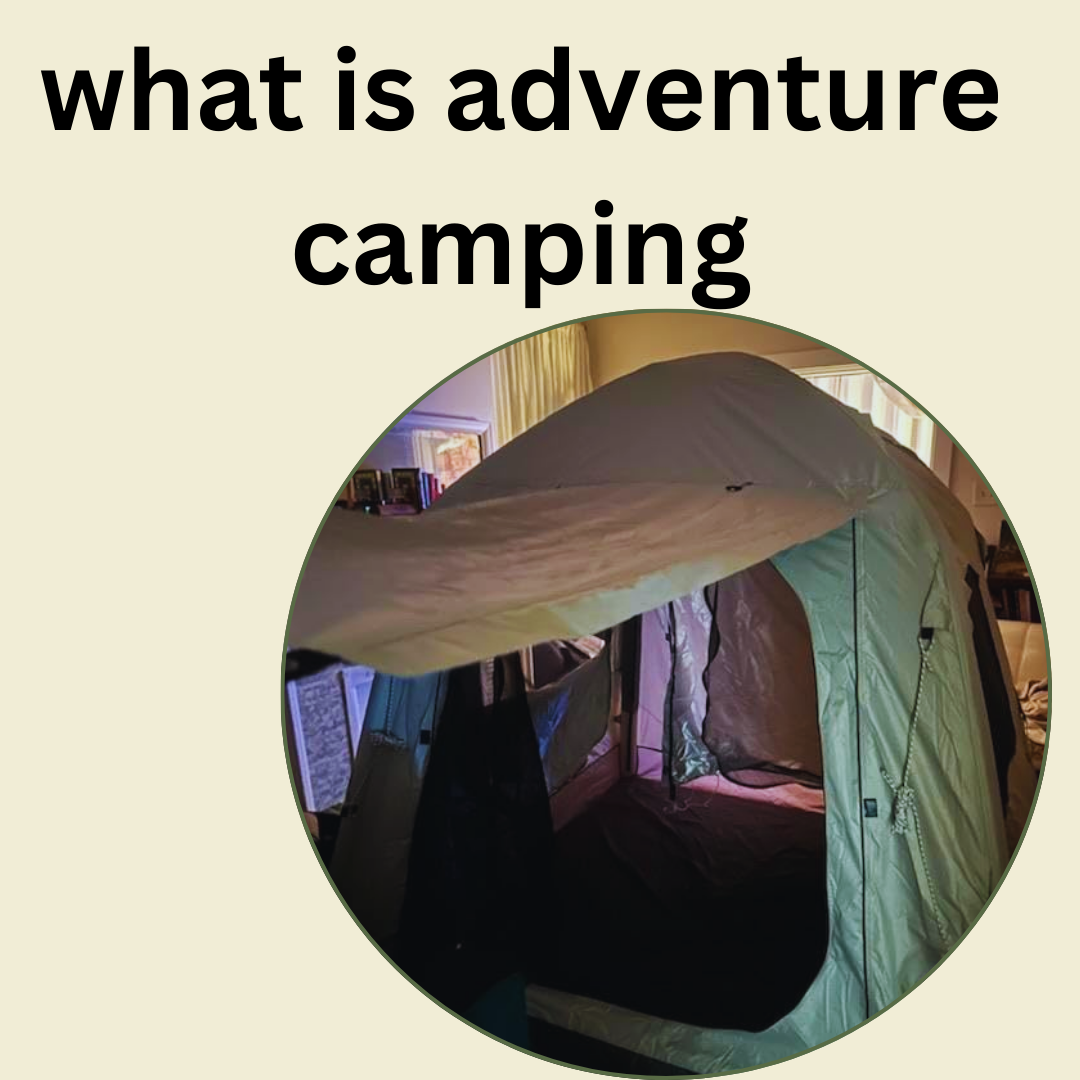 What is Adventure Camping? A Comprehensive Guide to the